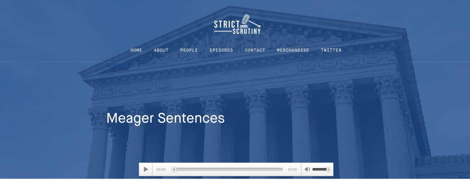 PODCAST (Strict Scrutiny): Meager Sentences | Constitutional ...